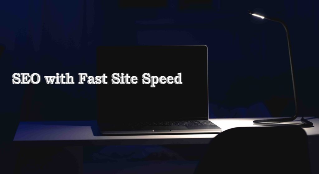 SEO with Fast Site Speed: Tips to Improve Load Times 2024